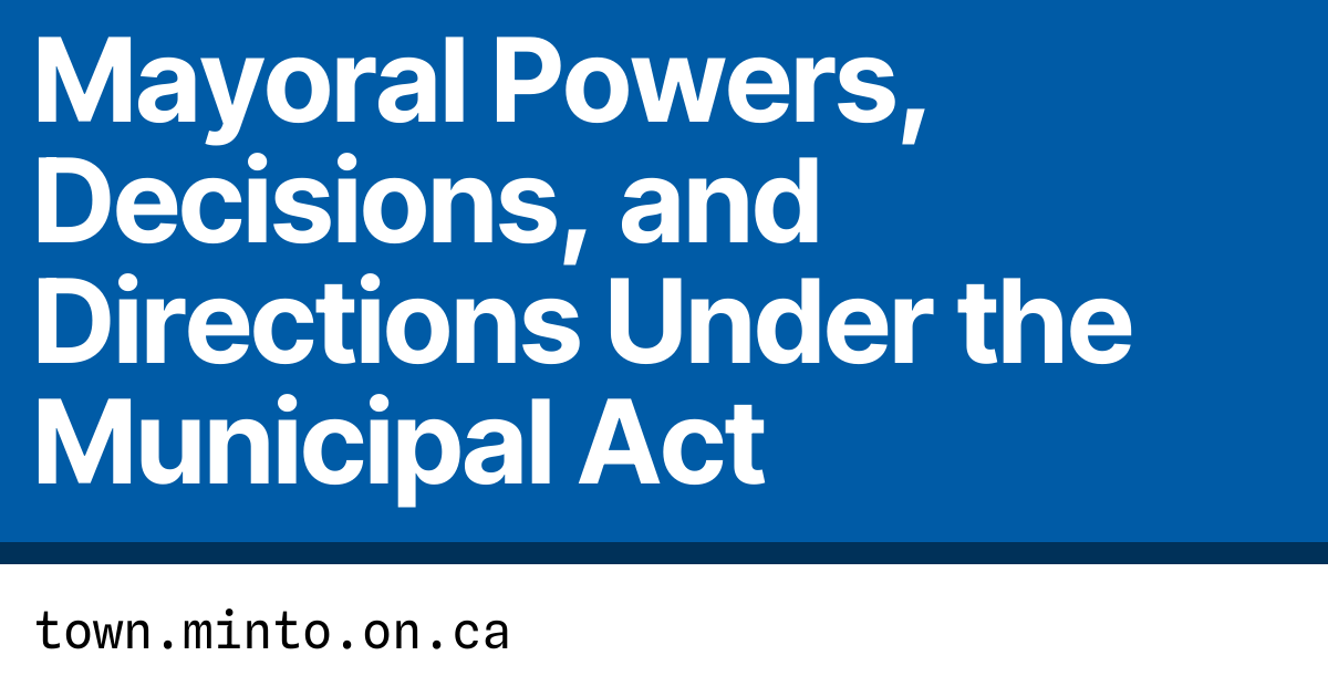 Mayoral Powers, Decisions, and Directions Under the Municipal Act ...