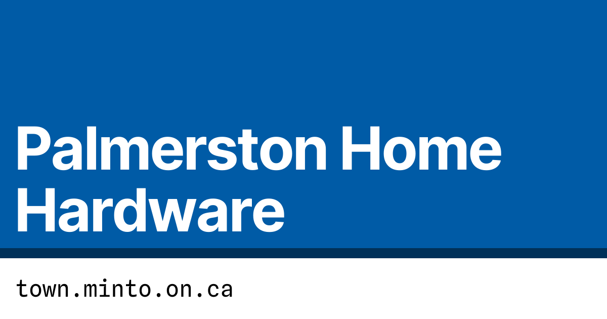 Palmerston Home Hardware | Town of Minto