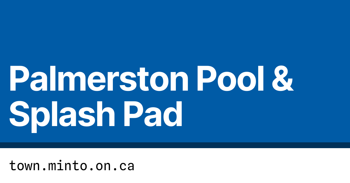 Palmerston Pool & Splash Pad | Town of Minto
