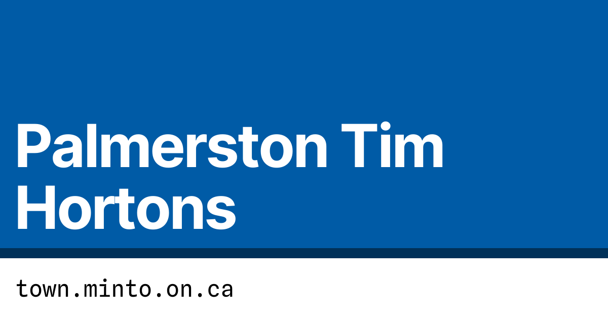 Palmerston Tim Hortons | Town of Minto