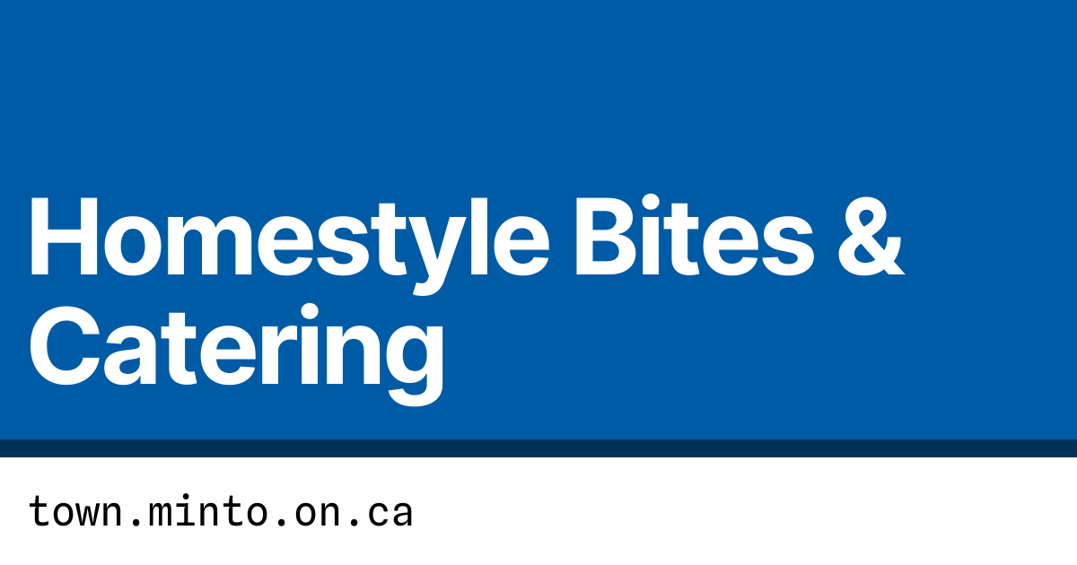 Homestyle Bites & Catering | Town of Minto