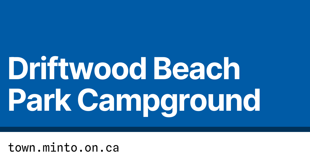 Driftwood Beach Park Campground | Town of Minto