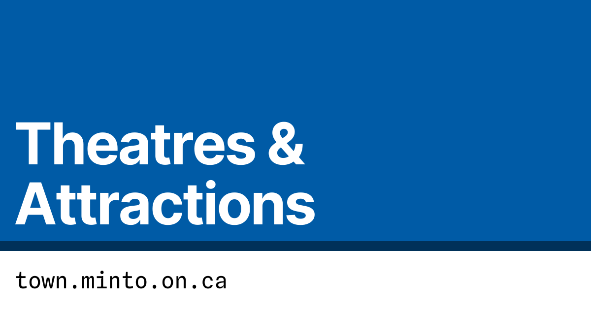 Theatres & Attractions | Town of Minto