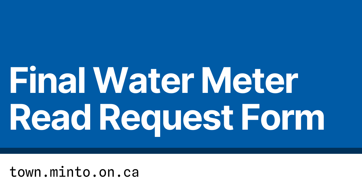 Final Water Meter Read Request Form | Town of Minto