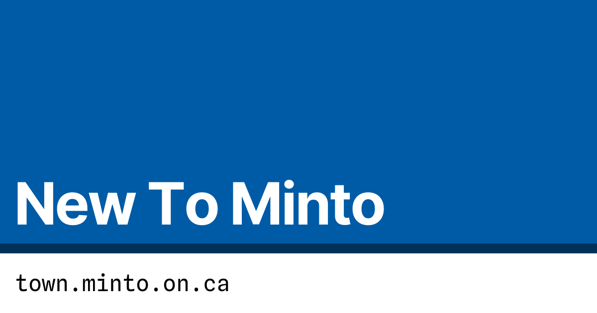 New To Minto | Town of Minto