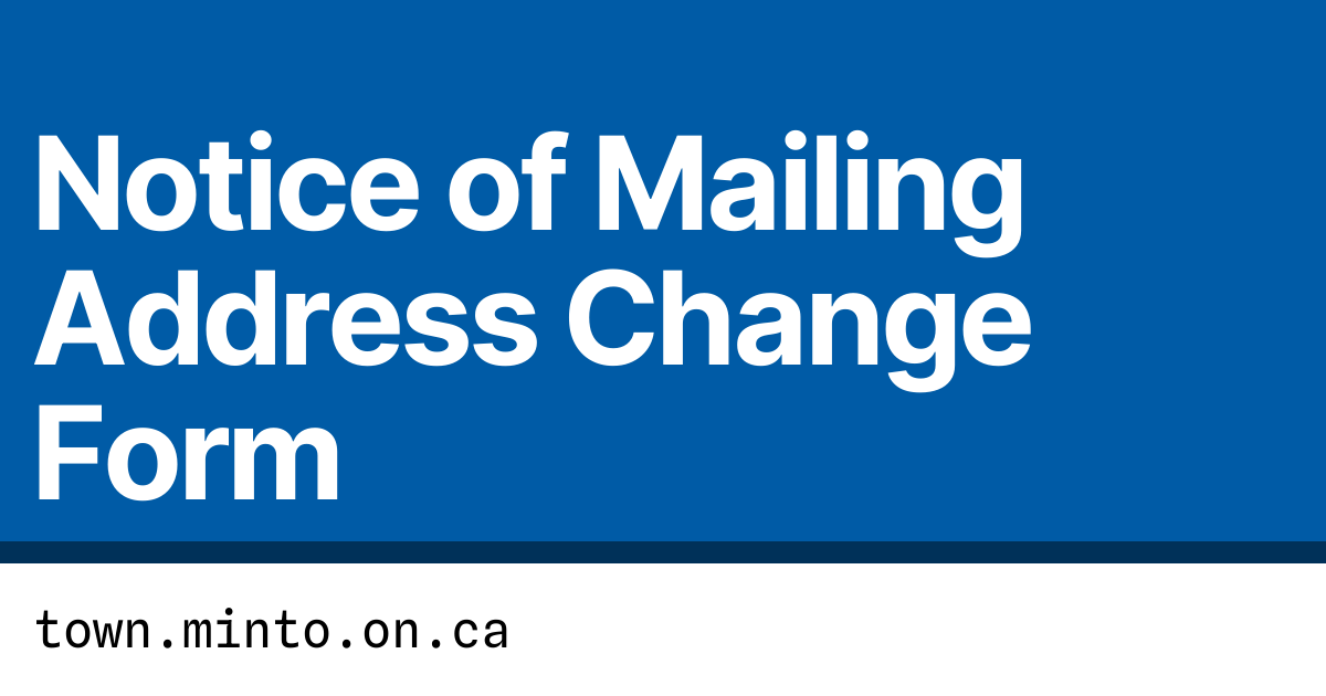 Notice of Mailing Address Change Form | Town of Minto