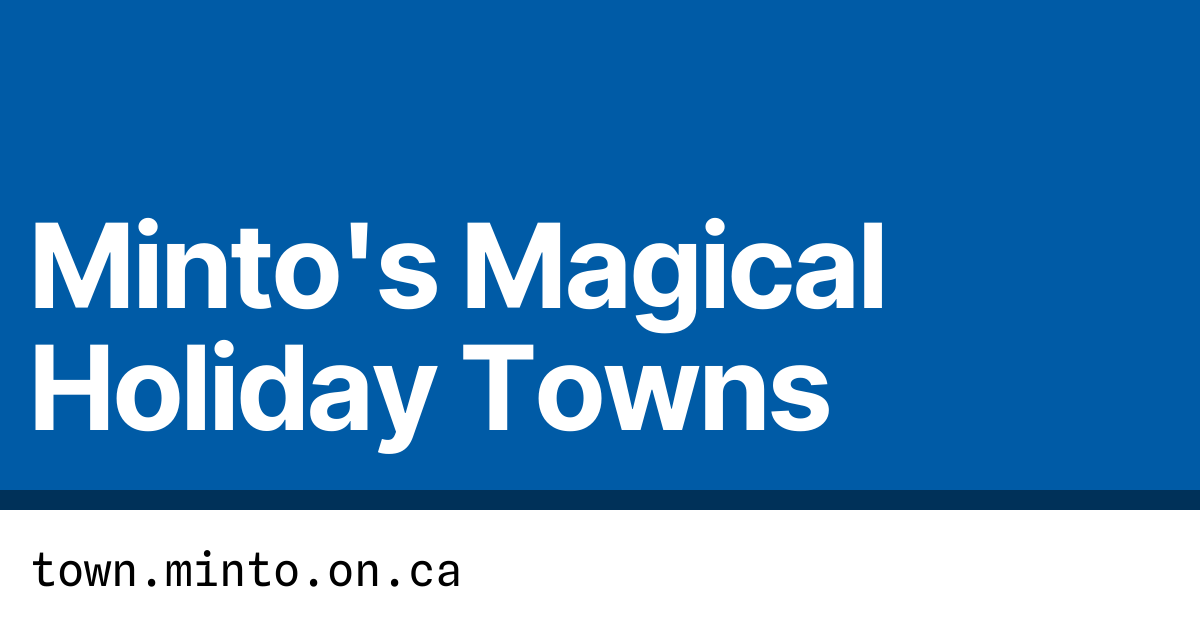 Minto's Magical Holiday Towns | Town of Minto