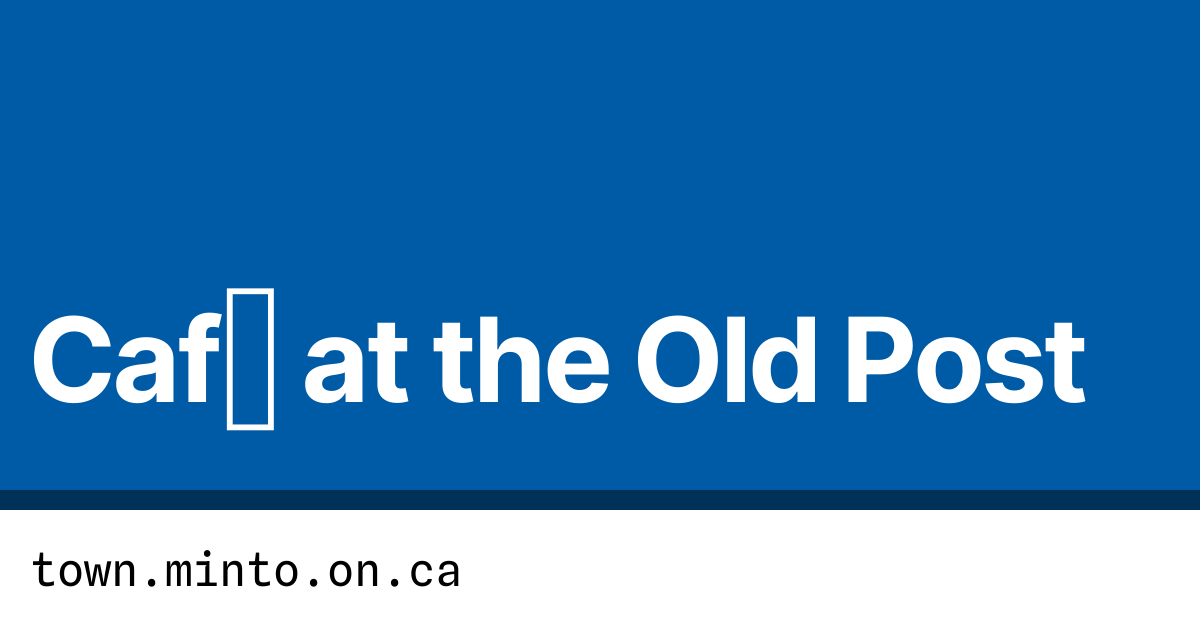 Café at the Old Post | Town of Minto