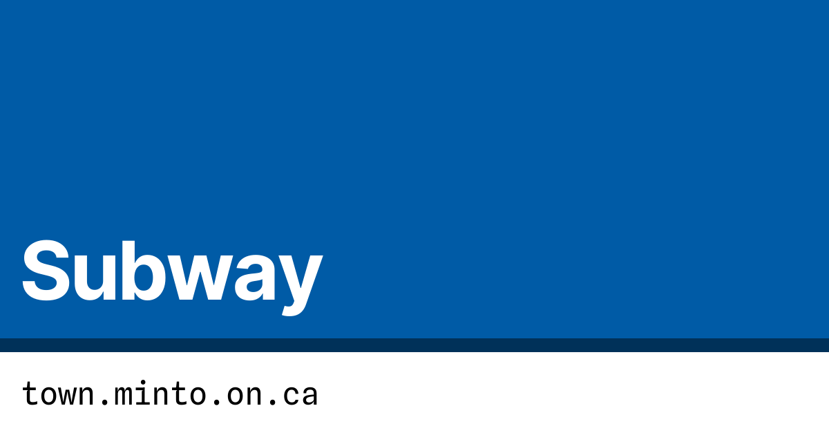 Subway | Town of Minto